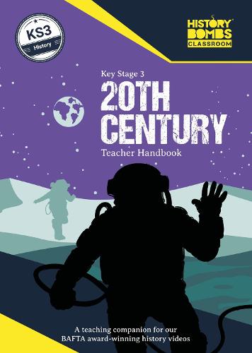 20th Century Teacher Handbook (KS3 History) by History Bombs | Waterstones