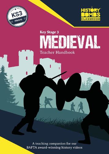 Medieval Teacher Handbook (KS3 History) by History Bombs | Waterstones
