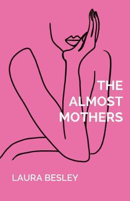 The Almost Mothers by Laura Besley | Waterstones