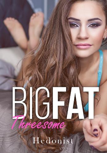 Big Fat Threesome By Hedonist Waterstones