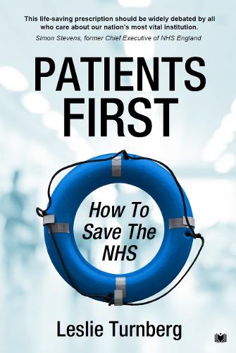 Patients First: How to Save the NHS by Leslie Turnberg | Waterstones