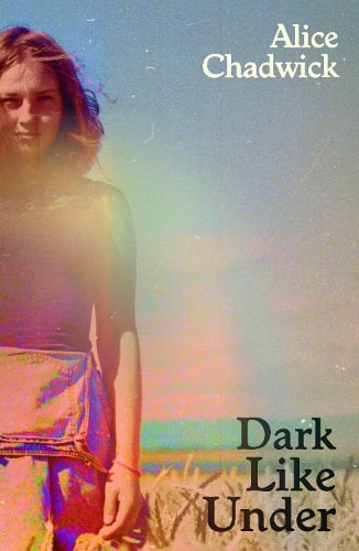 Dark Like Under by Alice Chadwick | Waterstones