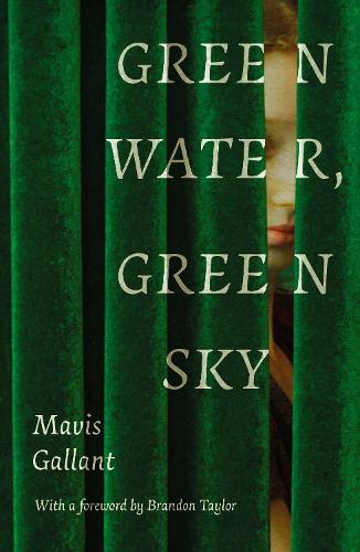Green Water, Green Sky by Mavis Gallant, Brandon Taylor | Waterstones