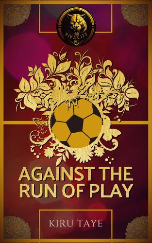 Against The Run Of Play by Kiru Taye | Waterstones