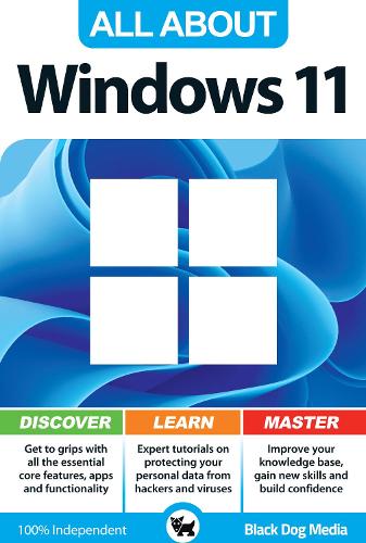 All About Windows 11 by Black Dog Media | Waterstones