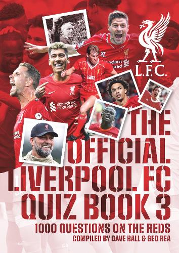 Liverpool FC Quiz Book Volume 3 by Dave, Ged Ball, Rea | Waterstones