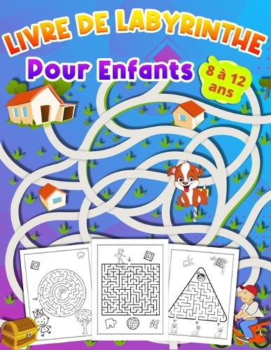 LIVRE DE LABYRINTHE Pour Enfants 8 à 12 ans by Olsson Foblood | Waterstones
