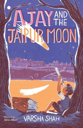 Ajay and the Jaipur Moon by Varsha Shah, Sonia Albert | Waterstones