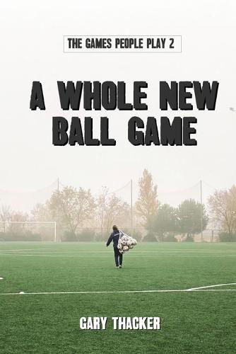 A Whole New Ball Game by Gary Thacker | Waterstones