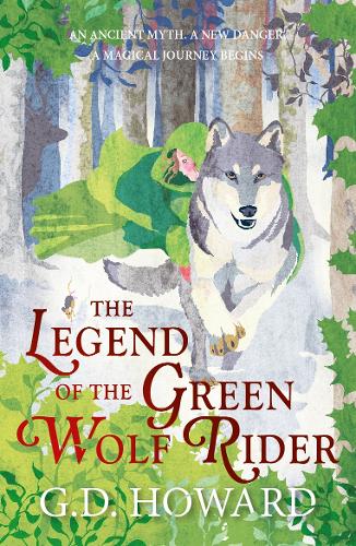 The Legend of the Green Wolf Rider by G. D. Howard | Waterstones