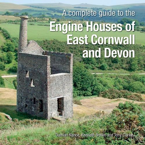 A Complete Guide to the Engine Houses of East Cornwall and Devon by ...
