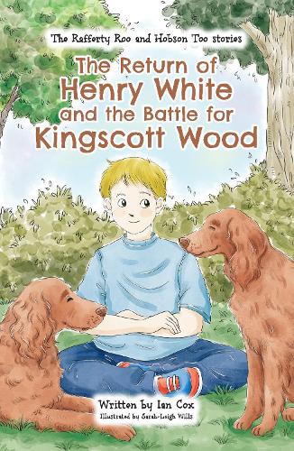 The Return of Henry White and the Battle for Kingscott Wood by Ian Cox ...