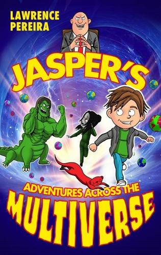 Jasper's Adventures Across The Multiverse by Lawrence Pereira | Waterstones