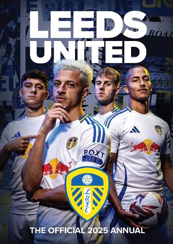 The Official Leeds United FC Annual 2025 by twocan | Waterstones