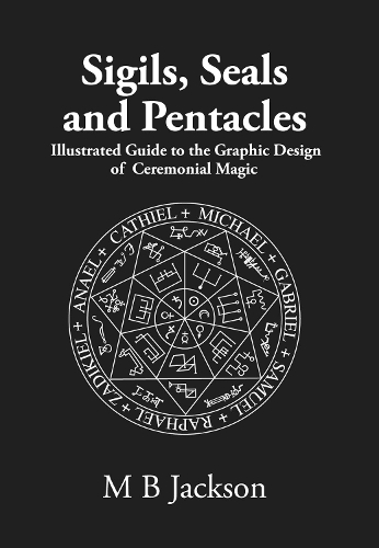 Sigils, Seals and Pentacles by M Jackson | Waterstones