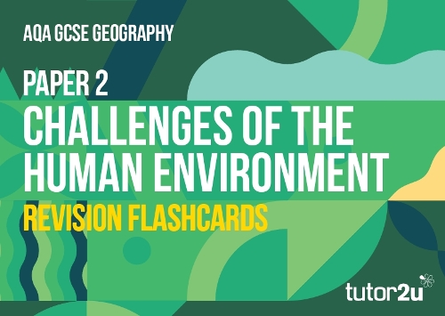 Paper 2 Revision Flashcards 'Challenges in the Human Environment' for ...