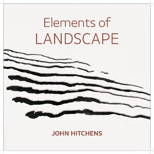 Elements of Landscape – John Hitchens by Sandy Mallet, Anne Purkiss ...