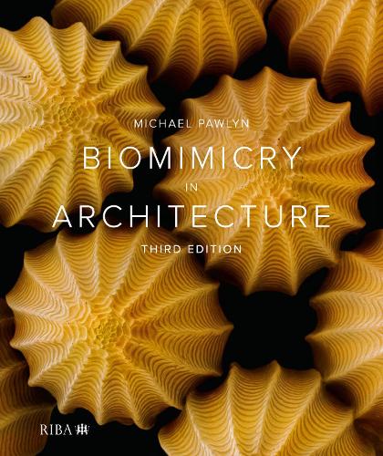 Biomimicry in Architecture by Michael Pawlyn, Marcia Mihotich | Waterstones