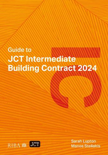 Guide to JCT Intermediate Building Contract 2024 2025 by Sarah Lupton, Manos Stellakis | Waterstones