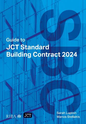 Guide to JCT Standard Building Contract 2024 2025 by Sarah Lupton, Manos Stellakis | Waterstones