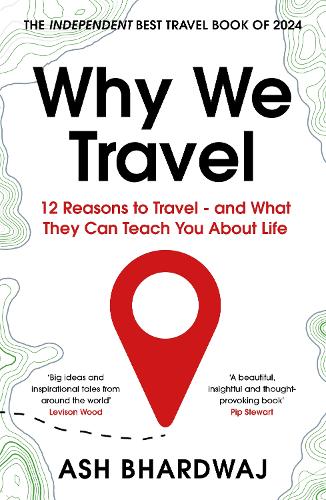 Why We Travel by Ash Bhardwaj | Waterstones