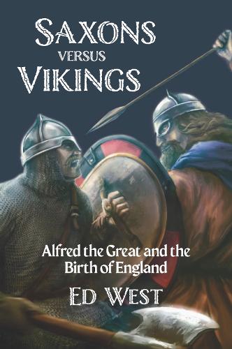 Saxons versus Vikings by Ed West | Waterstones