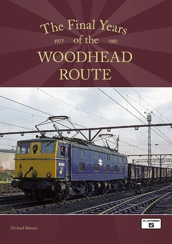 The Final Years of the Woodhead Route 1977-1981 by Michael Rhodes ...
