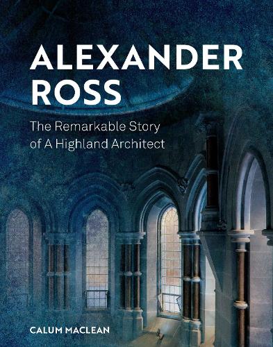 Alexander Ross by Calum Maclean | Waterstones