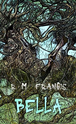 Bella by R.M. Francis | Waterstones