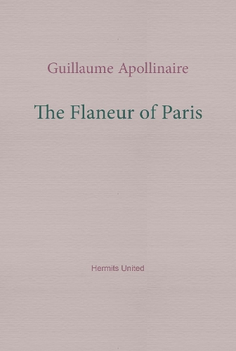The Flaneur of Paris by Guillaume Apollinaire, Peter Behrman de Sinéty ...