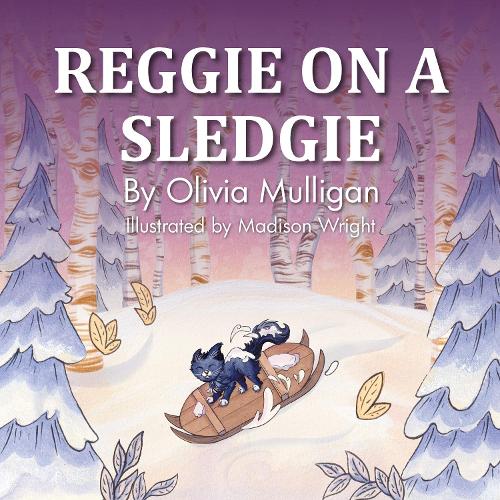 Reggie on a Sledgie by Olivia Mulligan, Madison Wright | Waterstones