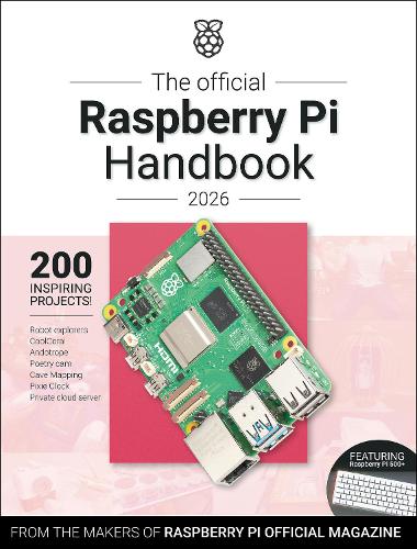 The Official Raspberry Pi Handbook 2026 by The Makers of the Raspberry Pi Official Magazine ...