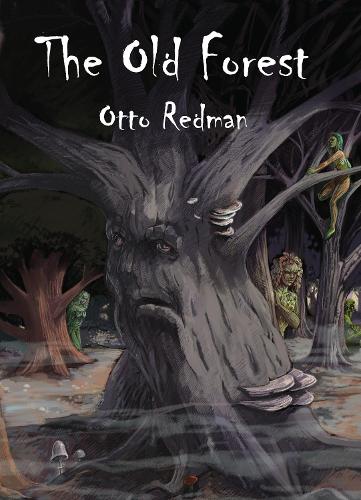 The Old Forest by Otto Redman, Vanessa Wells | Waterstones