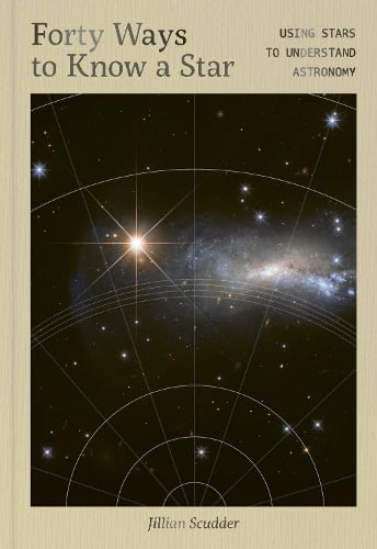 Forty Ways to Know a Star by Jillian Scudder | Waterstones