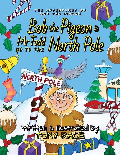 Bob the Pigeon & Mr Todd go to the North Pole by Tony Race | Waterstones