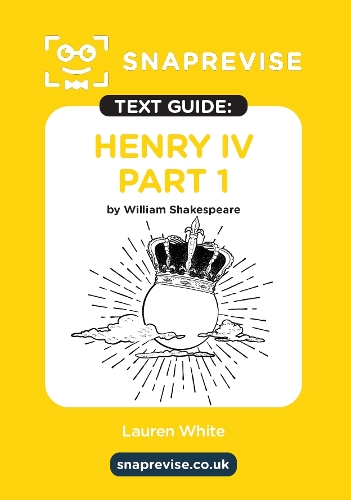 SnapRevise Henry IV Part 1 Text Guide for English Literature by ...