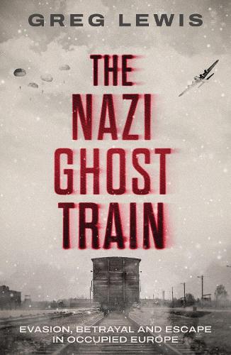 The Nazi Ghost Train by Greg Lewis | Waterstones