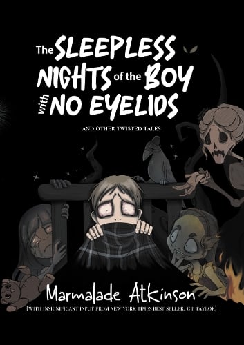 The Sleepless Nights Of The Boy With No Eyelids And Other Twisted Tales ...