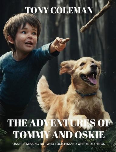 The Adventures of "Tommy and Oskie by Tony Coleman | Waterstones