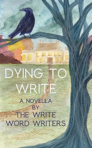 Dying to Write by The Write Word Writers | Waterstones