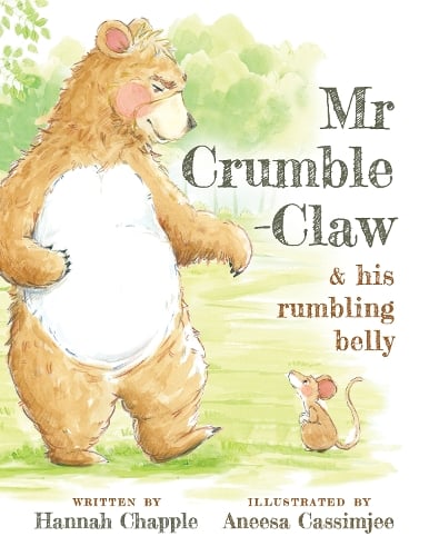 Mr Crumble-Claw & his rumbling belly by Hannah Chapple | Waterstones