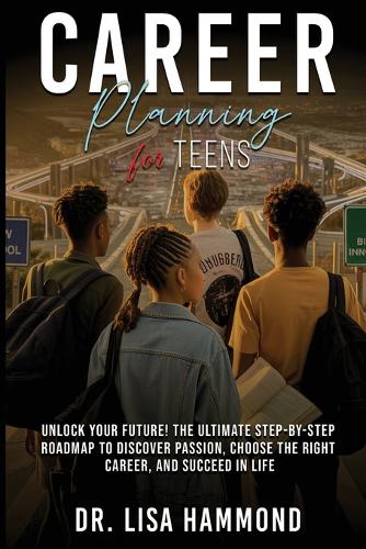 Career Planning for Teens by Dr Lisa Hammond | Waterstones