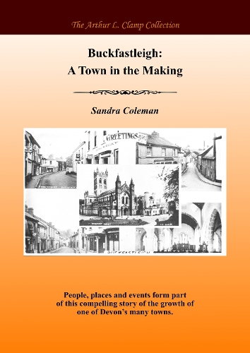 Buckfastleigh: A Town in the making by Sandra Coleman, Arthur L Clamp ...