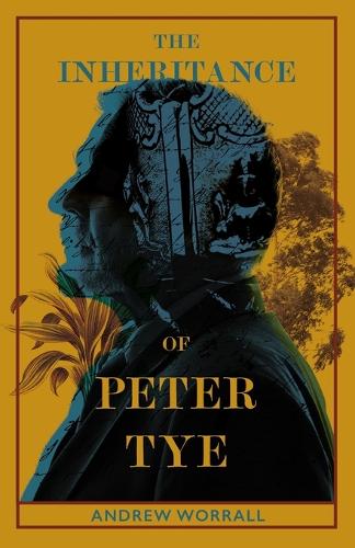 The Inheritance of Peter Tye by Andrew Worrall | Waterstones