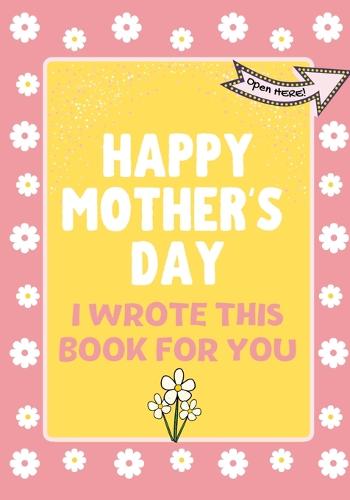 Happy Mother's Day - I Wrote This Book For You by The Life Graduate ...
