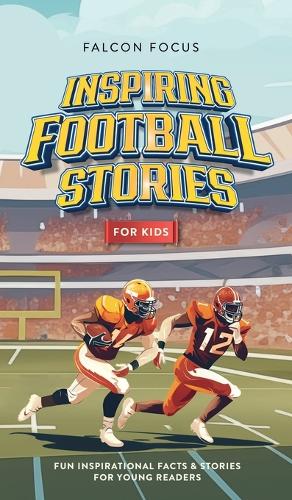 Inspiring Football Stories For Kids - Fun, Inspirational Facts ...