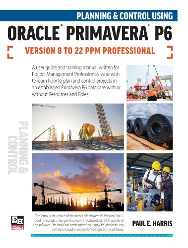 Planning And Control Using Oracle Primavera P6 Versions 18 To 23 Ppm