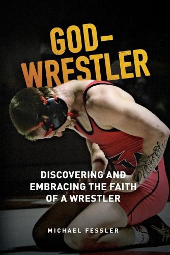 God-Wrestler by Michael Fessler | Waterstones