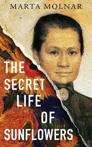 The Secret Life Of Sunflowers by Marta Molnar, Dana Marton | Waterstones