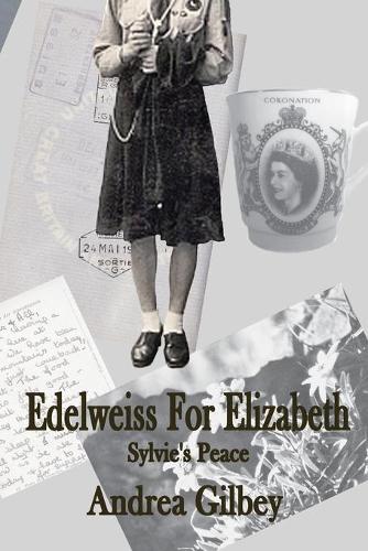 Edelweiss for Elizabeth by Andrea Gilbey | Waterstones